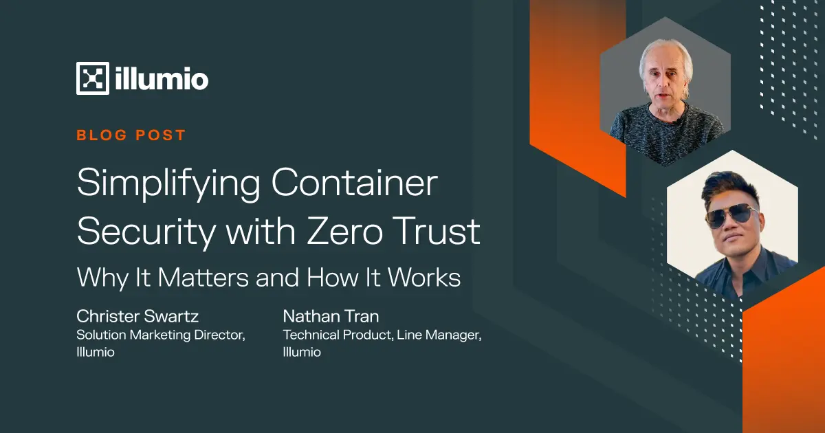 Meet Illumio’s New Agentless Containers Solution - Illumio Cybersecurity Blog | Illumio